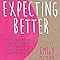 Expecting Better: Why the Conventional Pregnancy Wisdom is Wrong and ...