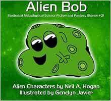 Alien Bob: Illustrated Metaphysical Science Fiction and Fantasy Stories ...