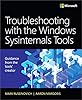 Troubleshooting with the Windows Sysinternals Tools (IT Best Practices - Microsoft Press) in ...