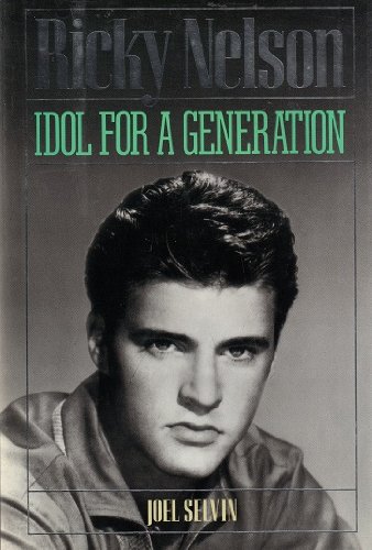 Ricky Nelson: Idol for a Generation: Selvin, Joel: 9780809241873: Books ...