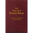 The Aquinas Prayer Book: The Prayers and Hymns of St. Thomas Aquinas ...