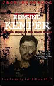 Edmund Kemper: The True Story of The Co-ed Killer: Historical Serial ...