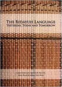 The Bidayuh Language: Yesterday, Today and Tomorrow: Calvin R. Rensch ...