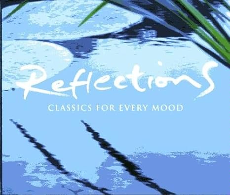 Reflections: Classics For Every Mood: Amazon.co.uk: Music