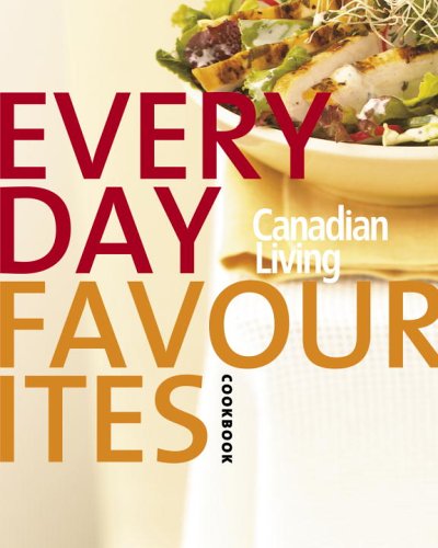 Canadian Living Everyday Favourites: Canadian Living's 30th Anniversary ...