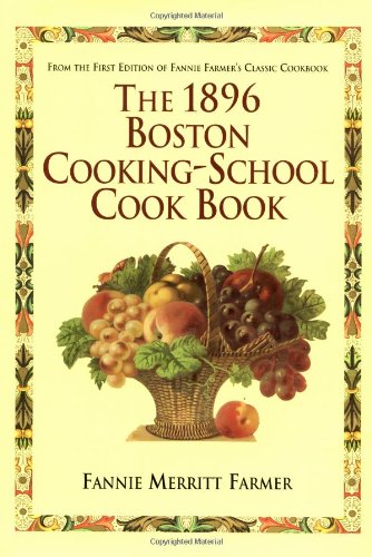 1896 Boston Cooking-School Cookbook: Farmer, Fannie Merritt ...