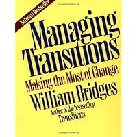 Managing Transitions: Making The Most Of Change: Bridges, William ...
