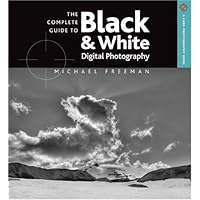 The Complete Guide to Black & White Digital Photography (A Lark ...