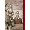 The Essential Charles Eastman (Ohiyesa): Light on the Indian World ...