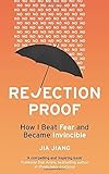 Rejection Proof: How I Beat Fear and Became Invincible Through 100 Days ...