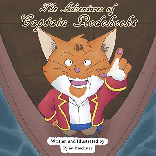 The Adventures of Captain Red Cheeks: Beichner, Ryan: 9781633389441 ...