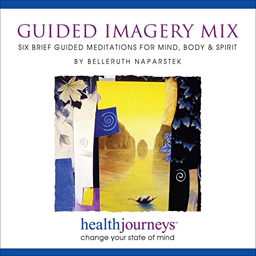 Guided Imagery Mix: Six Brief Meditations for Mind, Body & Spirit- Six ...