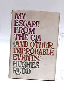 My Escape from the CIA (And Other Improbable Events): Hughes Rudd ...