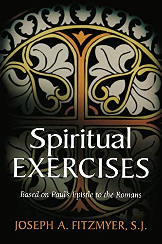 Spiritual Exercises Based on Paul's Epistle to the Romans: Fitzmyer S.J ...