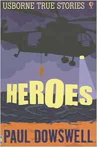 Amazon.com: Heroes (True Stories): 9780794519803: Dowswell, Paul: Books