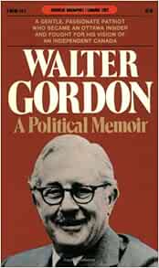 Walter Gordon: A Political Memoir (Goodread Biographies): Gordon ...