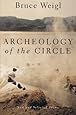 Archeology of the Circle: New and Selected Poems: Weigl, Bruce ...