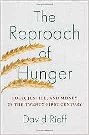 The Reproach of Hunger: Food, Justice, and Money in the 21st Century ...