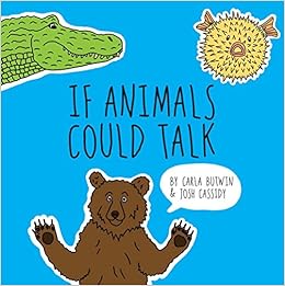 If Animals Could Talk: Carla Butwin, Josh Cassidy: 9781454919391 ...