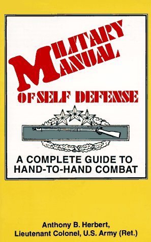 Military Manual of Self-Defense: A Complete Guide to Hand-To-Hand ...