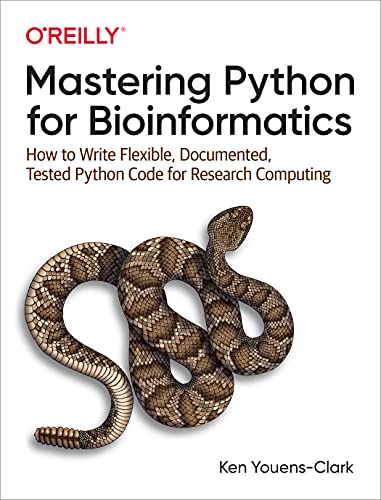 Mastering Python for Bioinformatics: How to Write Flexible, Documented ...