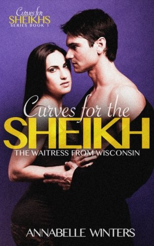 Curves for the Sheikh: A Royal Billionaire Romance Novel (Curves for Sheikhs Series): Winters ...