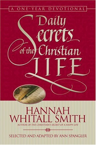 Daily Secrets of the Christian Life: Spangler, Ann, Smith, Hannah ...