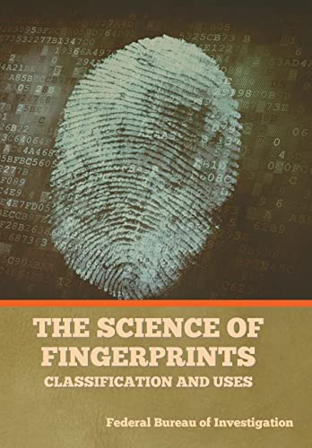 The Science of Fingerprints: Classification and Uses: Federal Bureau of ...
