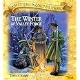 Winter at Valley Forge: Survival and Victory (Adventures in Colonial ...