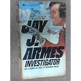 Jay J. Armes, Investigator: The World's Most Successful Private Eye ...