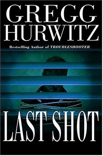 Last Shot: Hurwitz, Gregg: 9780060731465: Amazon.com: Books