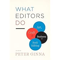 What Editors Do: The Art, Craft, and Business of Book Editing (Chicago ...
