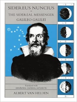 Sidereus Nuncius, or The Sidereal Messenger: Galilei, Galileo, Van ...