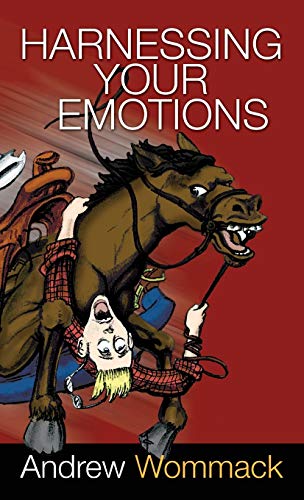 Harnessing Your Emotions: Wommack, Andrew: 9781680313697: Amazon.com: Books