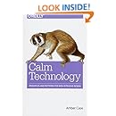 Calm Technology: Principles and Patterns for Non-Intrusive Design ...