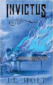 Amazon.com: Invictus (9781941861646): Holt, LL: Books