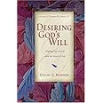 Desiring God's Will: Aligning Our Hearts with the Heart of God: Benner, David G., Green S.J ...