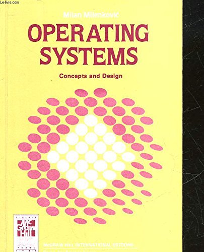 Operating Systems: Concepts and Design (McGraw-Hill computer science ...