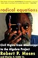 Radical Equations: Civil Rights from Mississippi to the Algebra Project ...