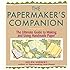 Papermaking: How to Make Handmade Paper for Printmaking, Drawing ...
