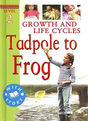 Growth & Life Cycles: Tadpole to Frog (Reading Level K) | World's ...