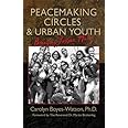 Peacemaking Circles and Urban Youth: Bringing Justice Home: Carolyn ...