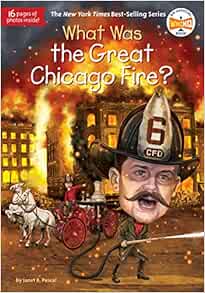 What Was the Great Chicago Fire?: Pascal, Janet B., Who HQ, Foley, Tim ...