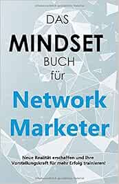 DAS MINDSET BUCH für Network Marketer: Neue Realität erschaffen und ...