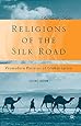 Religions of the Silk Road: Premodern Patterns of Globalization: R ...