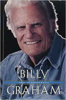 Billy Graham - Uma Autobiografia - 9788524300639 - Livros na Amazon Brasil