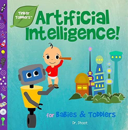 Artificial Intelligence for Babies & Toddlers (Tinker Toddlers): Dr ...