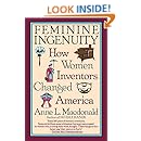Feminine Ingenuity: How Women Inventors Changed America: Anne L ...
