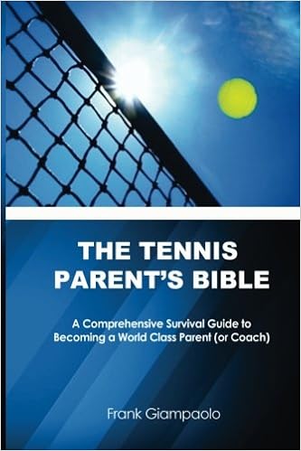 The Tennis Parent's Bible : 1st & 2nd Editions - Badminton Andy