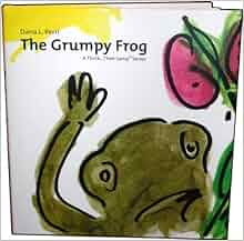 The Grumpy Frog (Think...then JumpTM, Book 1): Dana L. Perri ...